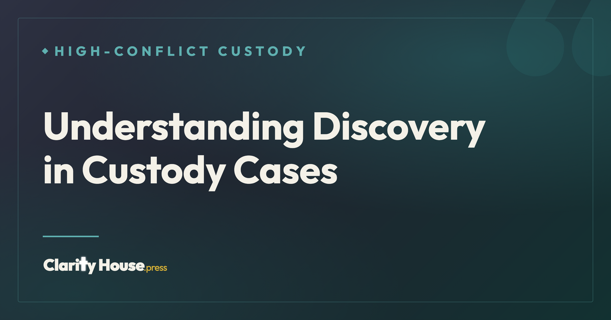 Understanding Discovery in Custody Cases: Interrogatories, Depositions ...
